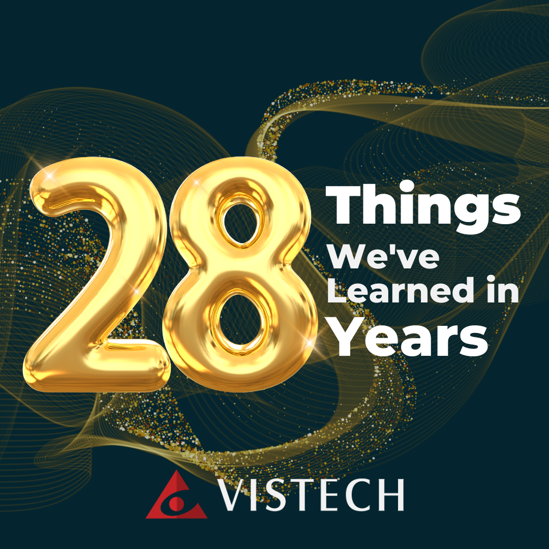 28 Things We've Learned in 28 Years - VISTECH